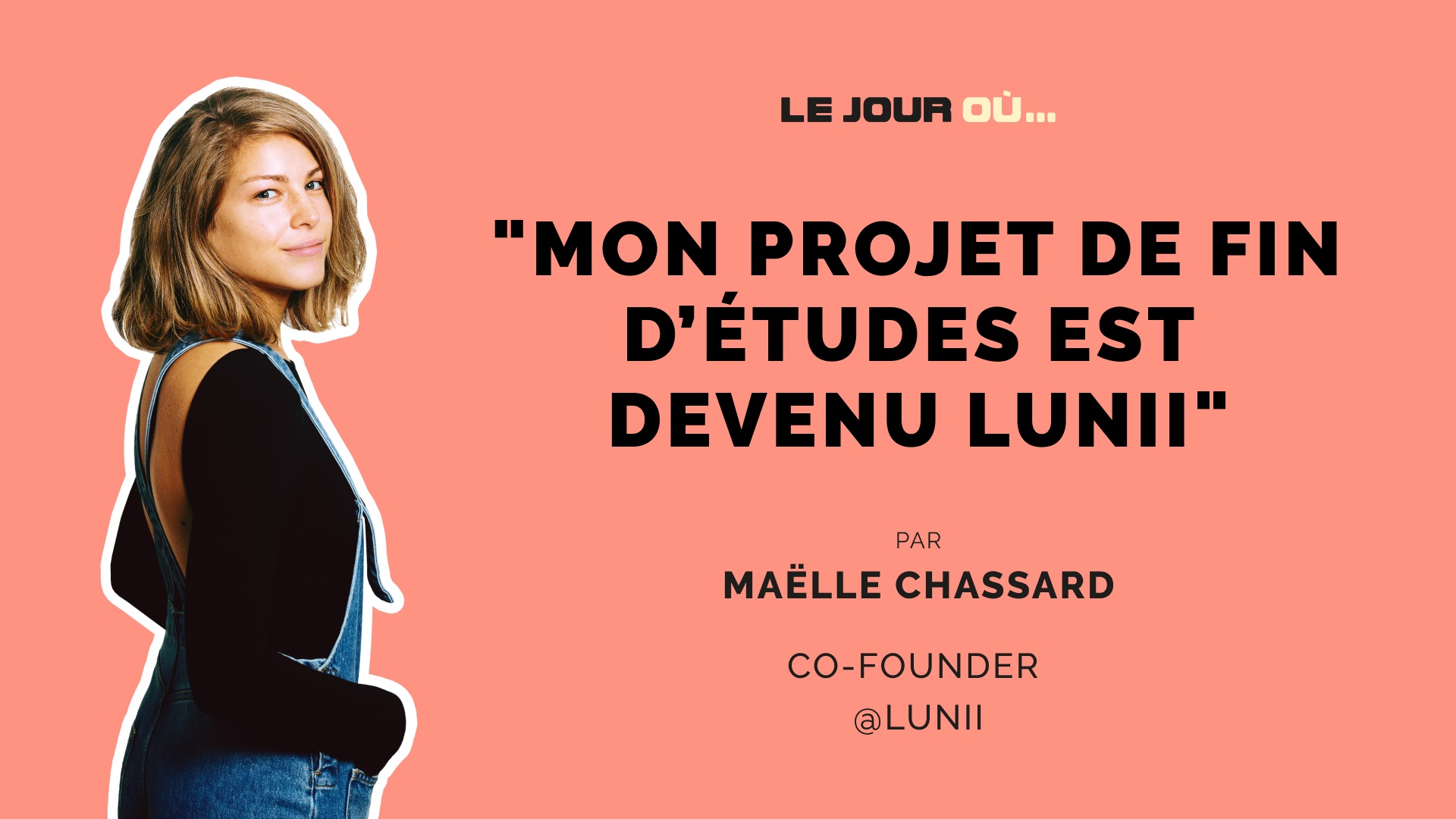 Le Jour où… “Mon projet de fin d'études est devenu Lunii”